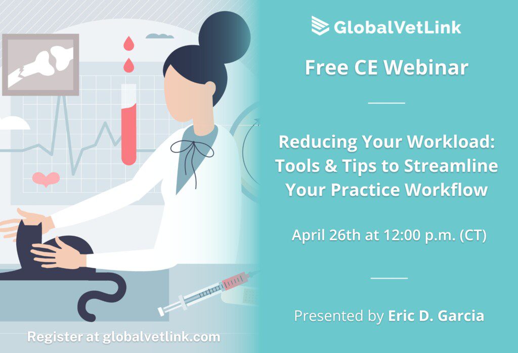 Free CE Webinar Vet | Reducing Your Workload | GlobalVetLink Free CE Webinar Vet | Reducing Your Workload | GlobalVetLink